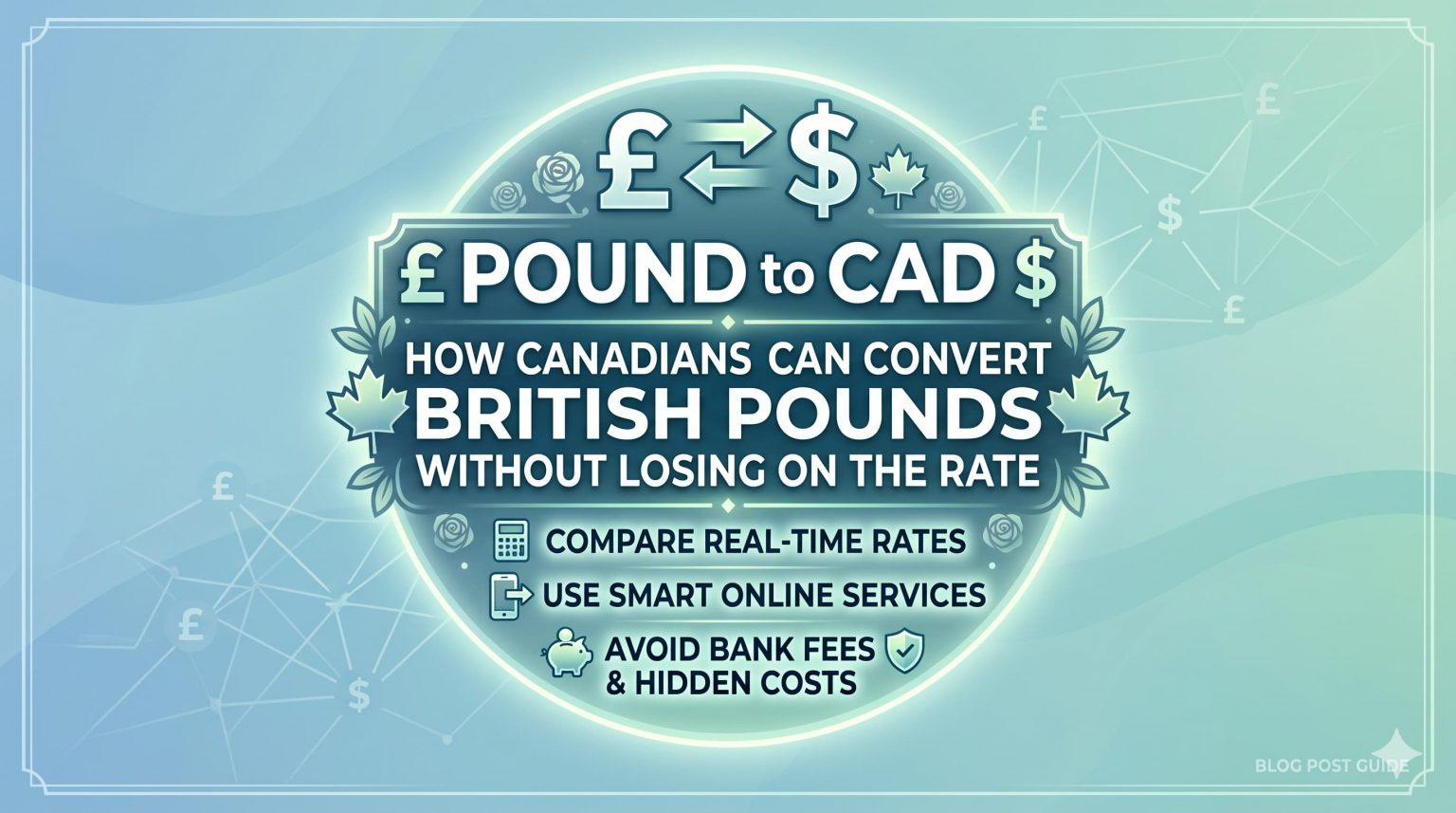 Pound to CAD: How Canadians Can Convert British Pounds Without Losing ...